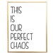This Our Perfect Chaos Printable Wall Art Entryway Sign Printables ...