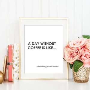 A Day Without Coffee Sign Coffee PRINTABLE Art Kitchen Print Coffee ...