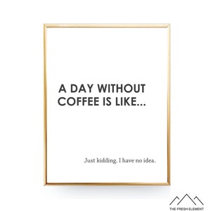 A Day Without Coffee Sign Coffee PRINTABLE Art Kitchen Print Coffee ...