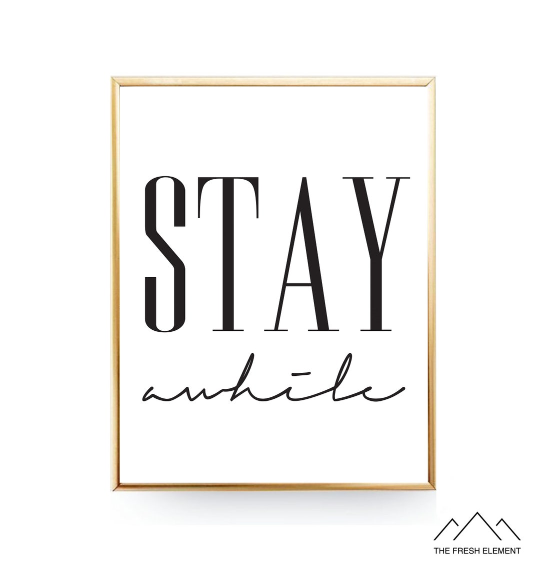 Stay Awhile Print Instant Download Stay Awhile Poster Stay Awhile Art ...