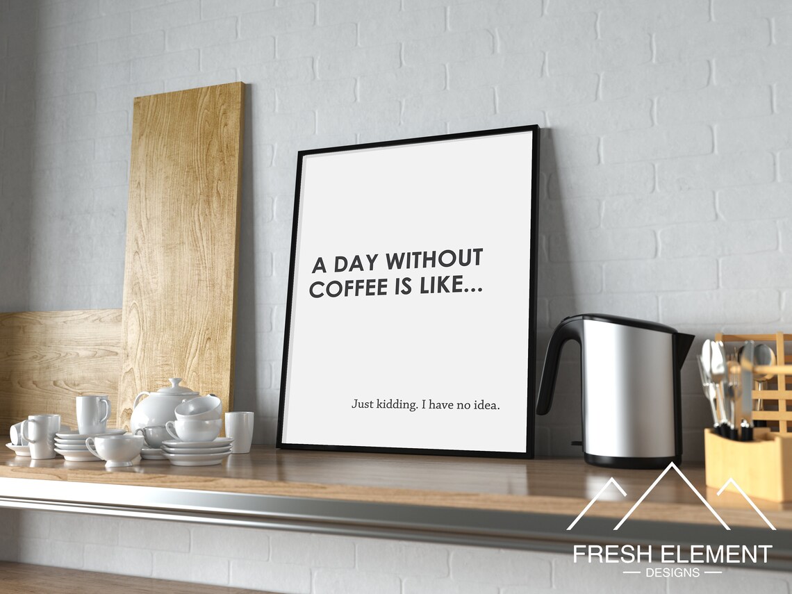 A Day Without Coffee Sign Coffee PRINTABLE Art Kitchen Print | Etsy