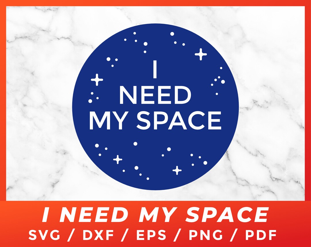 I Need My Space SVG, NASA Space for Cricut Design Silhouette Cutting ...