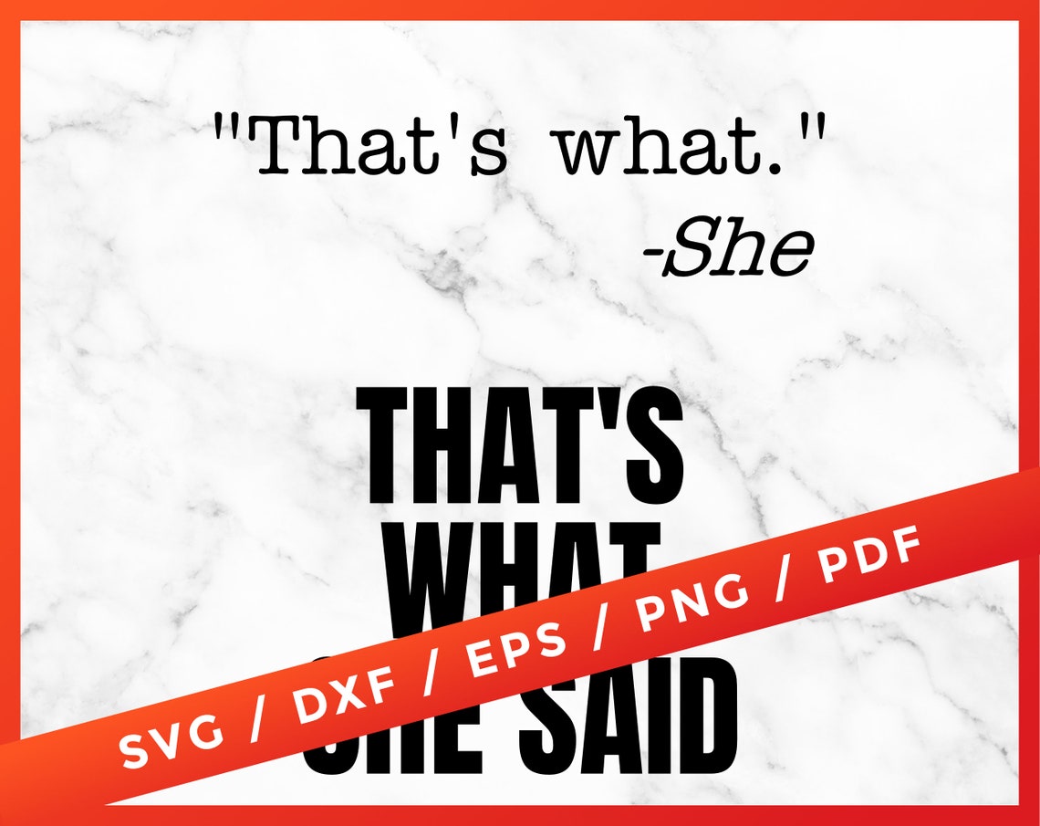 That's What She Said SVG What She Said for Cricut | Etsy