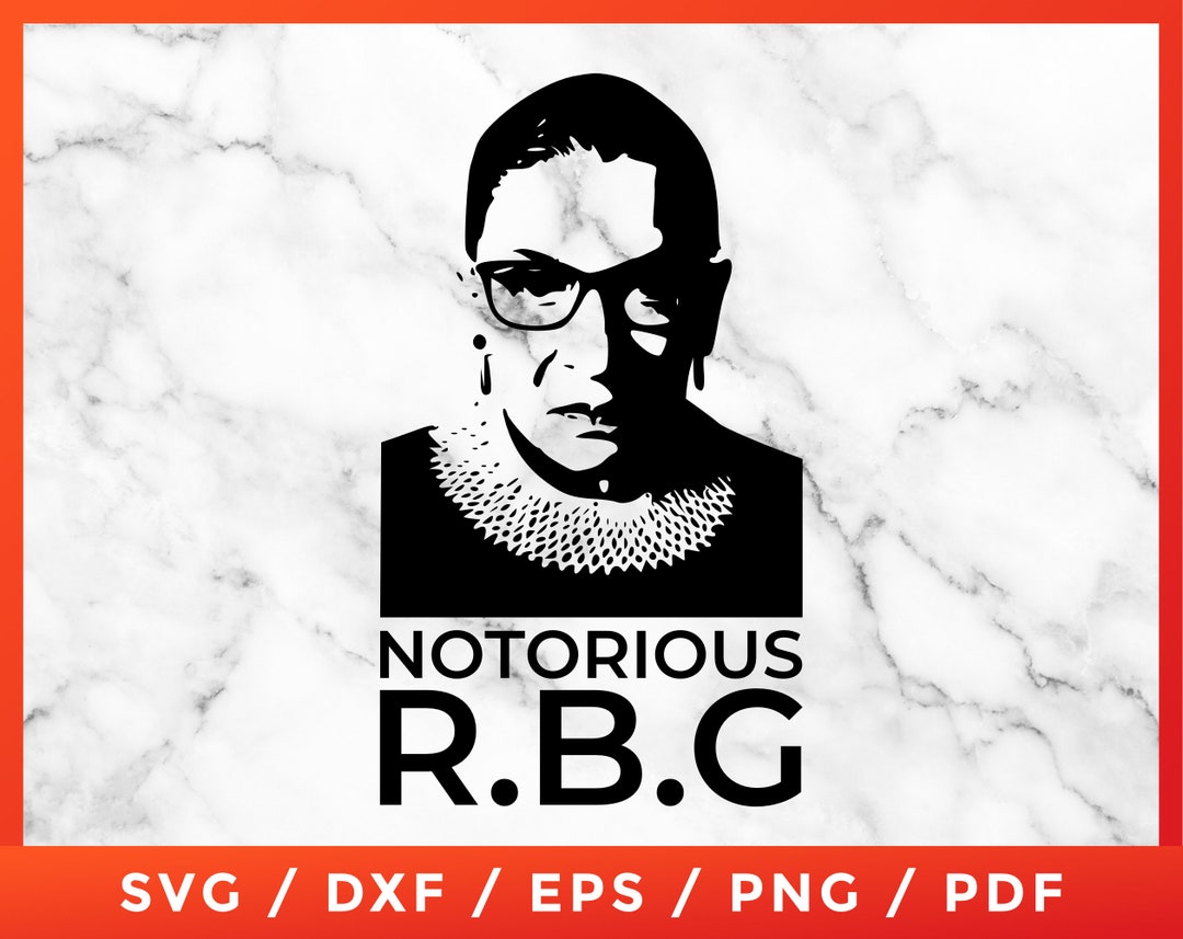 RBG SVG, Notorious Ruth Bader Ginsburg, RBG Feminist, Political Anti ...