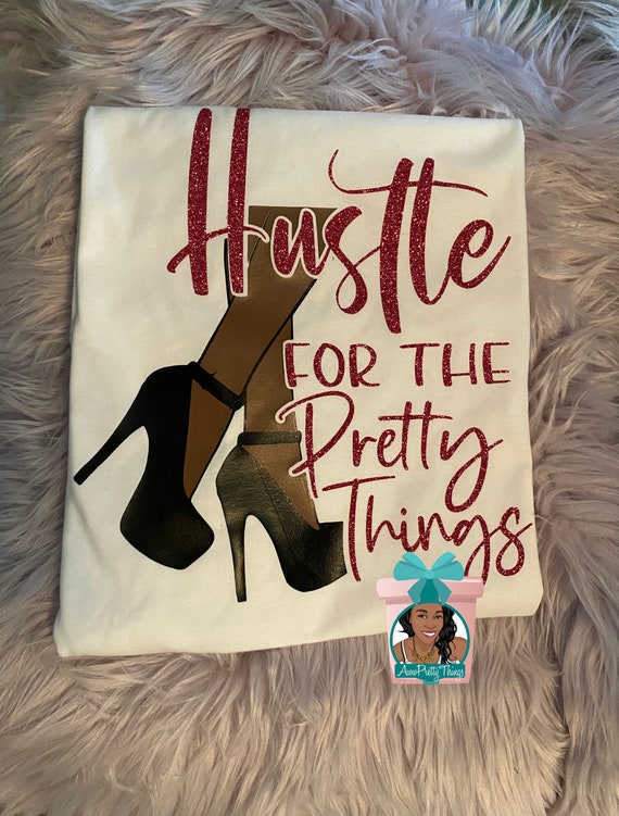 Hustle For The Pretty Things Shirt Female Hustler Females | Etsy France