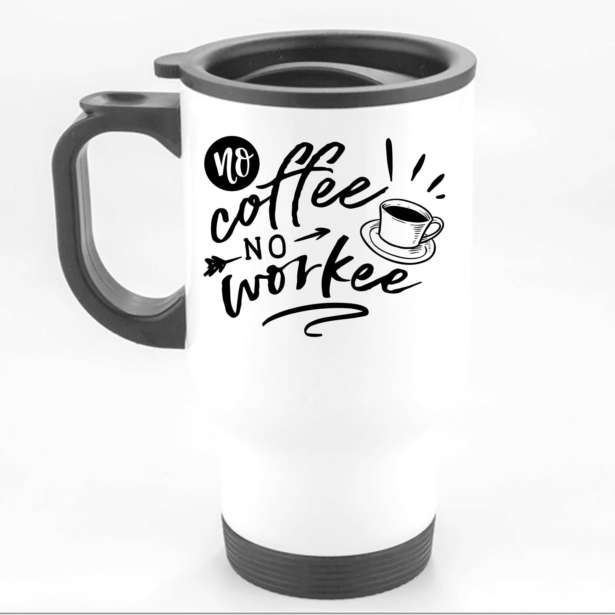 No Coffee No Workee Travel Mug Coffee Mug Printed Mug - Etsy UK