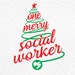 Christmas Social Worker Svg, One Merry Social Worker Svg, Holiday ...