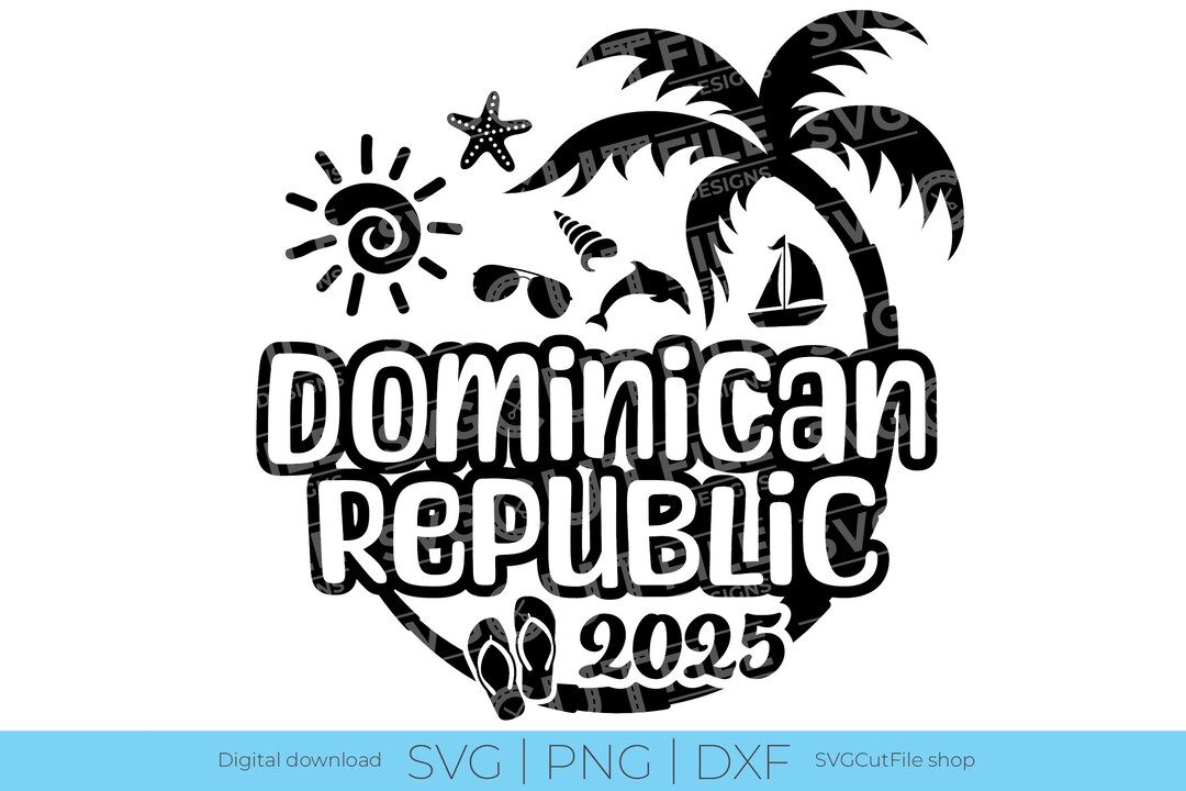Dominican Republic SVG, Dominican Republic Vacation, 2025 Svg, DR PNG ...