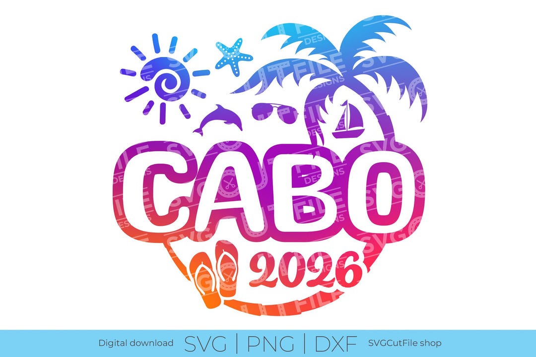 Cabo Svg, Cabo San Lucas SVG, Vacation, 2026 Svg, Mexico PNG ...