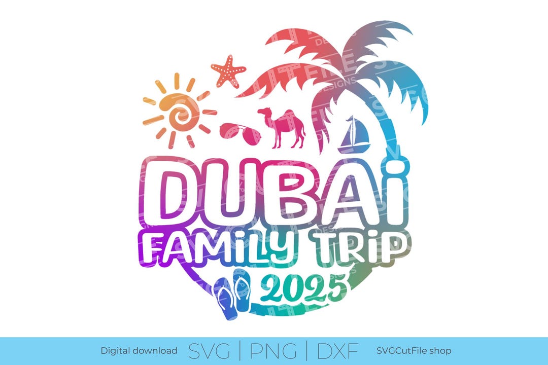 Dubai SVG, Dubai Family Vacation, 2025 Svg, Dubai PNG, Png for ...