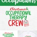 Christmas Occupational Therapy Svg, OT Christmas Crew, Holiday OT Svg ...