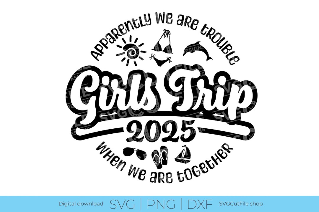 Girls Trip Svg, Vacation, 2025 Best Friends SVG, Besties, Ladies ...