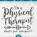 Physical Therapist Svg, Physical Therapy Svg, PT Svg, Whats Your ...