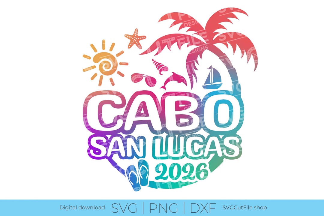 Cabo San Lucas SVG, Cabo Vacation, 2026 Svg, Cabo Mexico PNG ...