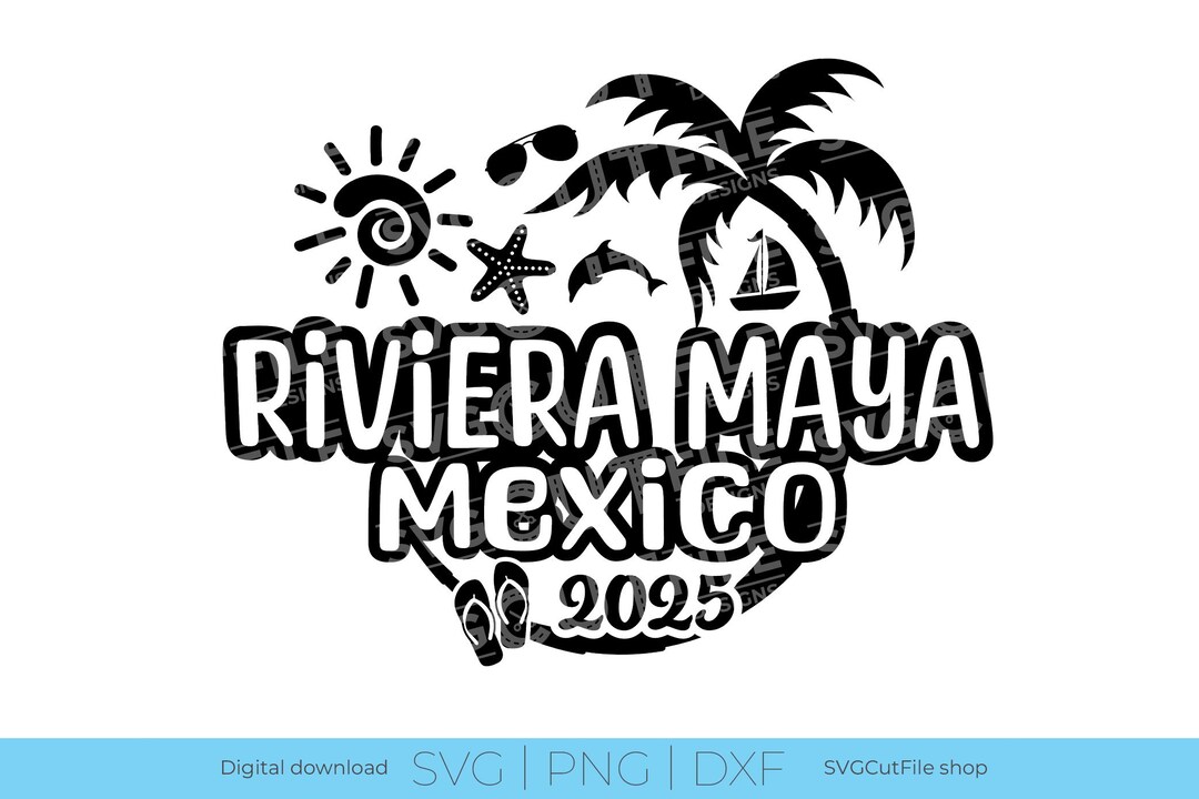 Riviera Maya SVG, Riviera Maya Vacation, 2025 SVG, Riviera Maya PNG ...
