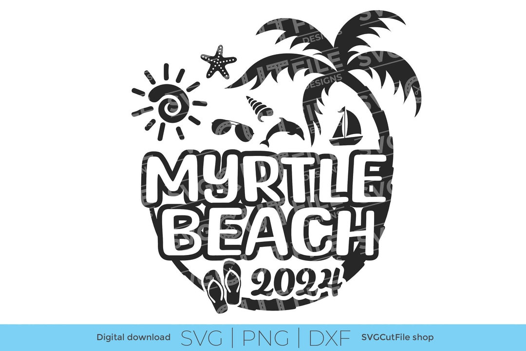 Myrtle Beach Svg, South Carolina SVG, Myrtle Beach SC Vacation, 2024 ...