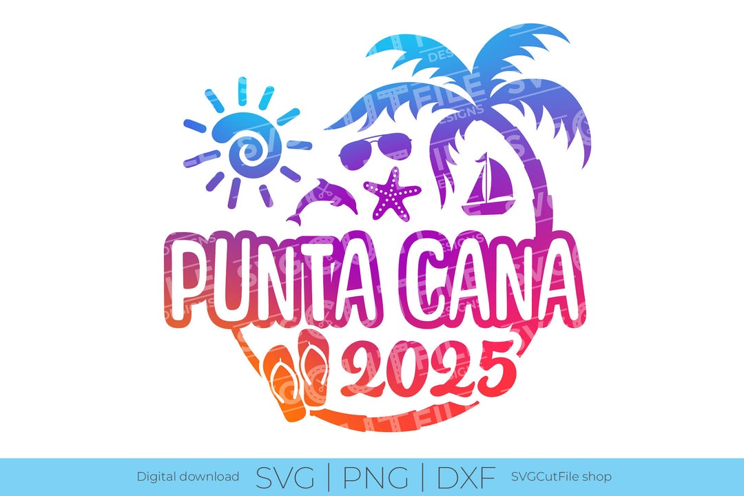 Punta Cana SVG, Punta Cana Vacation, 2025 Svg, Dominican Republic, Png ...
