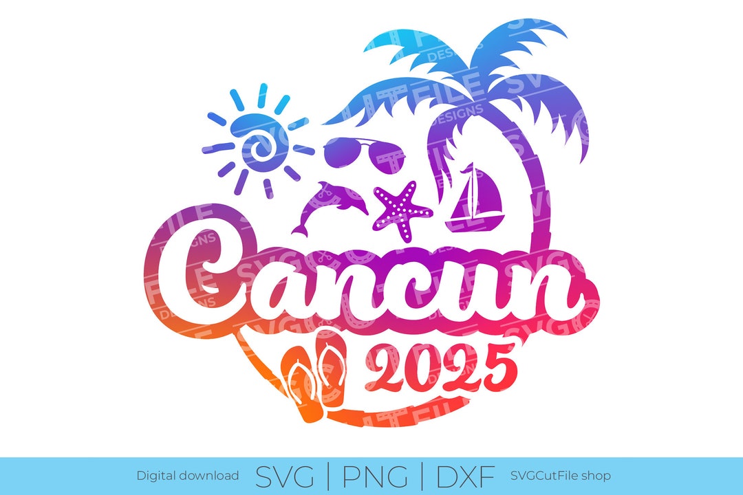 Cancun SVG, Cancun Vacation, 2025 Svg, 2025 Family Vacation, Cancun ...