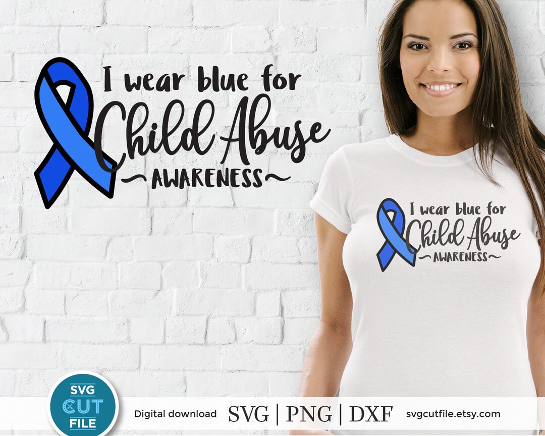 Child Abuse Svg, Child Abuse Awareness Svg, Child Abuse, I Wear Blue ...