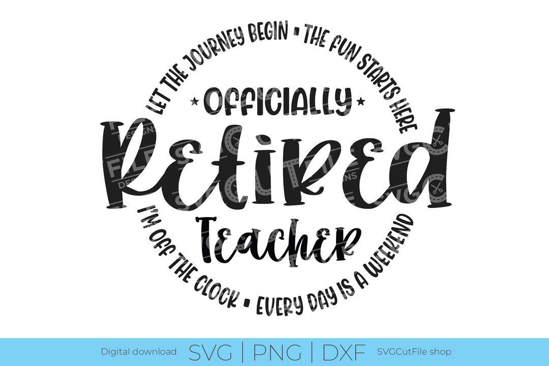 Retired Teacher Svg, Retiring Teacher Svg, Retirement Gift Svg, School ...