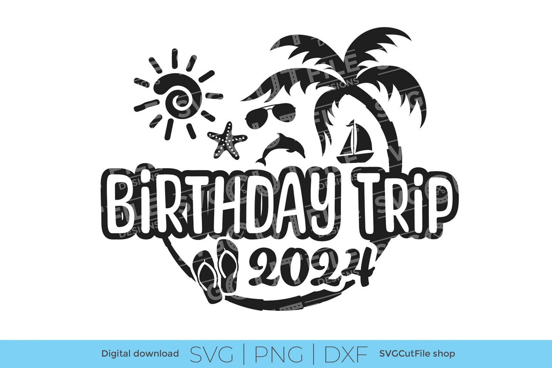 Birthday Trip Svg, Vacation Weekend, 2024 Friends SVG, Besties Birthday ...