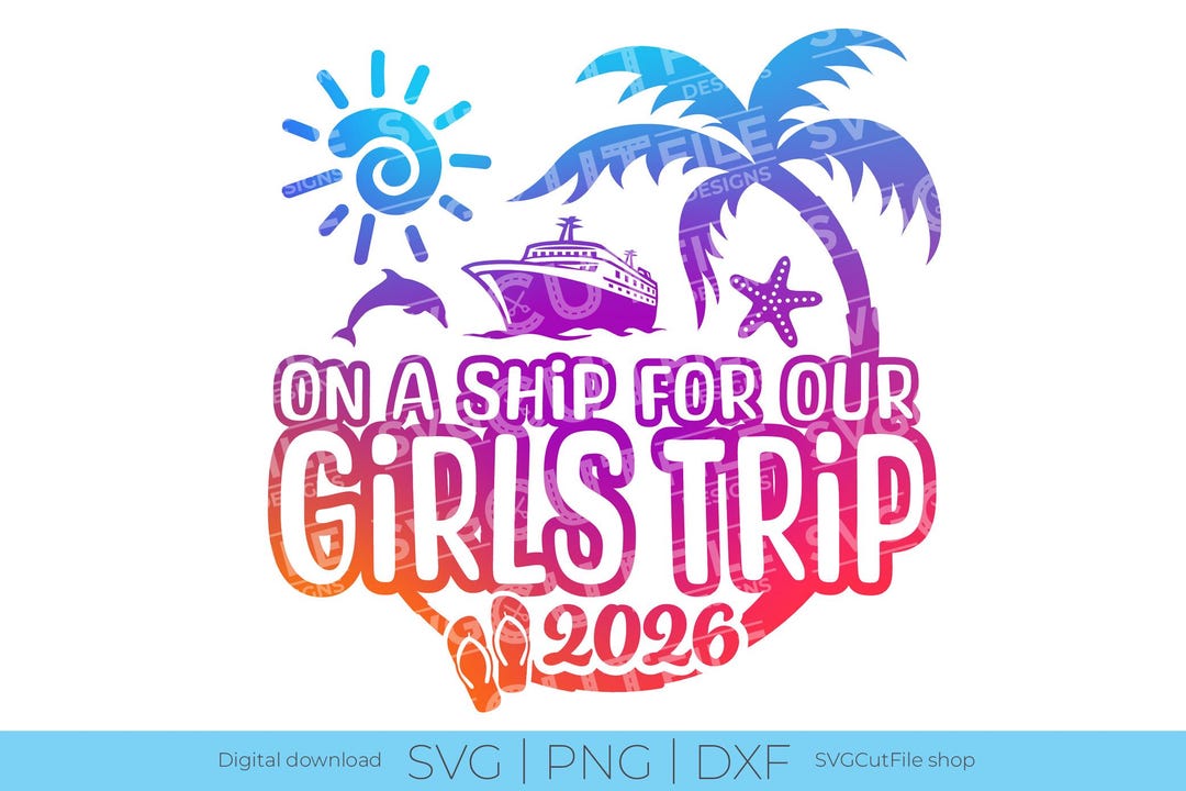 2026 Girls Cruise Svg, Girls Trip Svg, Vacation Weekend, 2026 Best ...