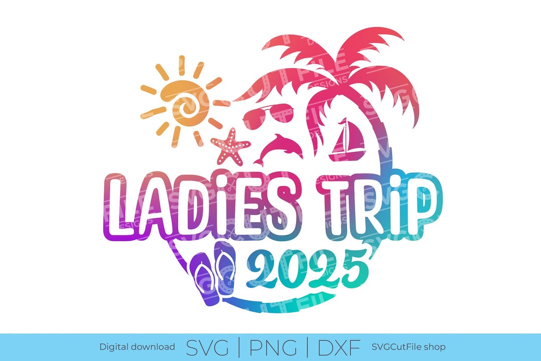 Ladies Trip Svg, Vacation Weekend, 2025 Best Friends SVG, Besties ...