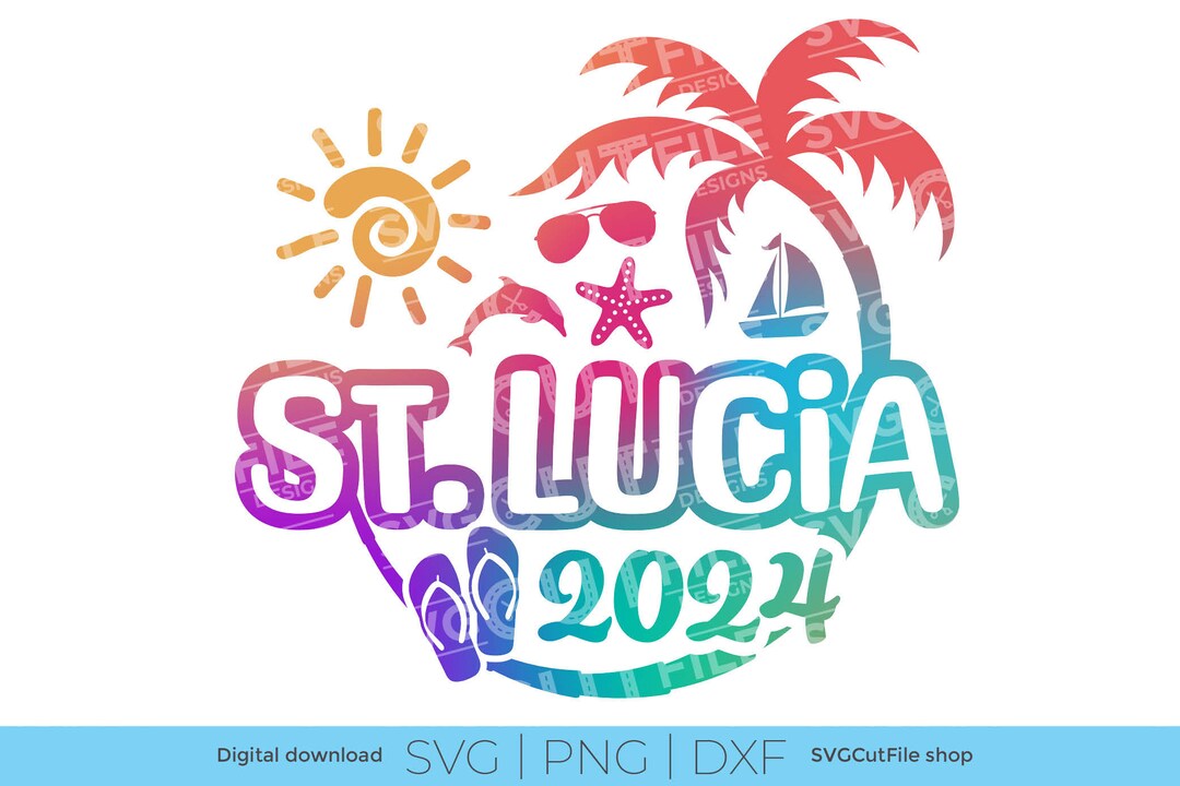 St. Lucia SVG, St. Lucia Vacation, 2024 Svg, St. Lucia PNG, Sublimation ...
