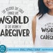 Caregiver Svg, Care Giver Appreciation Svg, Change the World, Home Care ...
