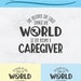 Caregiver Svg, Care Giver Appreciation Svg, Change the World, Home Care ...