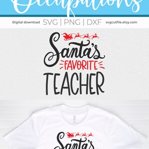 Christmas Teacher Svg, Teacher Christmas Svg, Santas Favorite Teacher ...