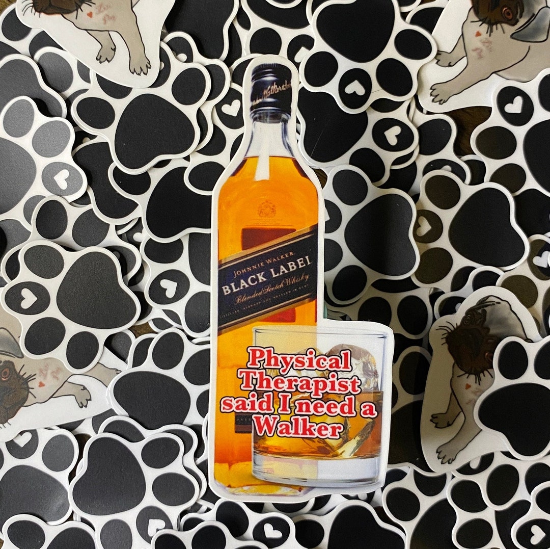 Sticker: PT Said I Need a Walker, Johnny Walker, Funny PT Decal, Boozy ...