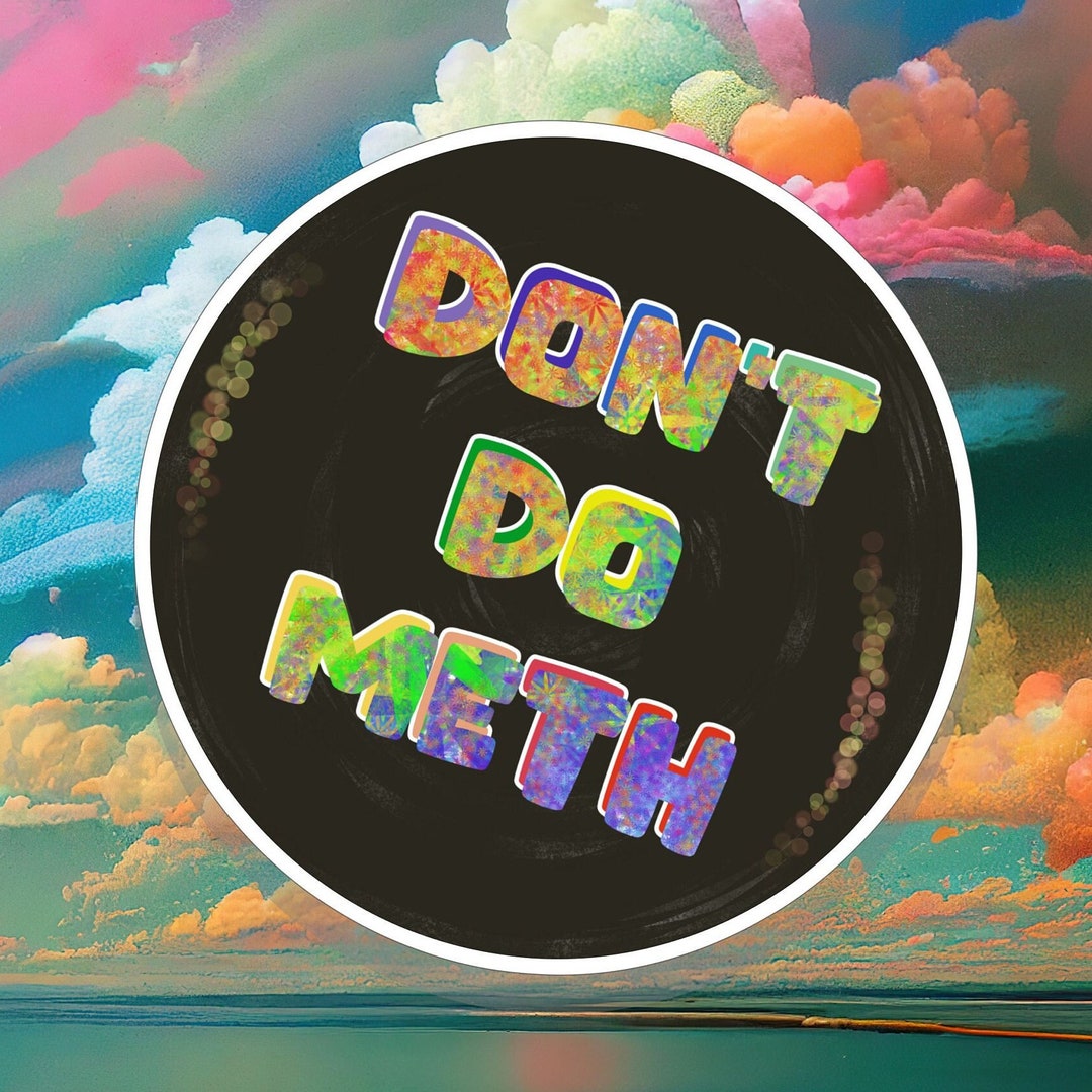 Don't Do Meth Sticker Colorful Sticker With Great Advice - Etsy