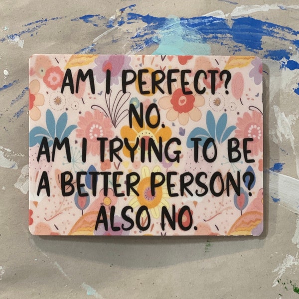Am I Perfect No Am I Trying to Be a Better Person Also No - Etsy