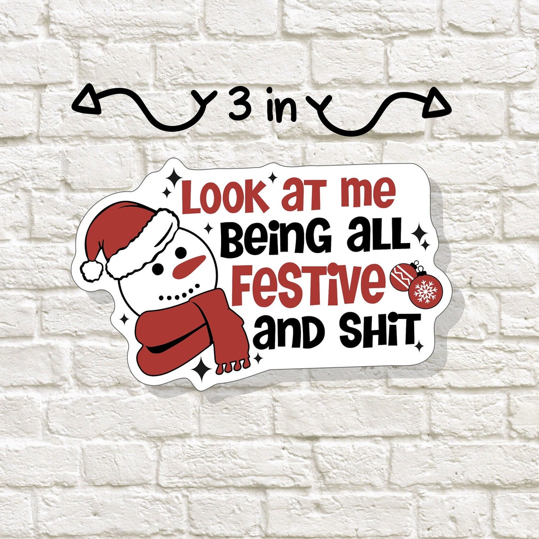 Sticker: Look at Me Being All Festive and Shit. Funny/irreverent ...