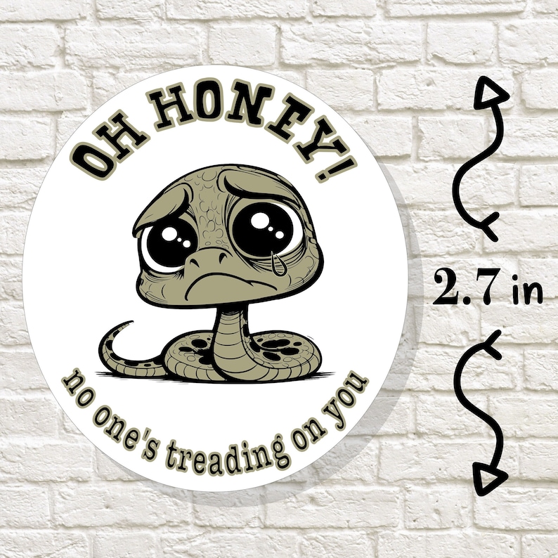 Snarky Sad Snake Sticker: "oh Honey, No One's Treading on You" - Etsy