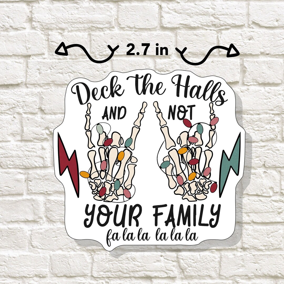 Sticker: Deck the Halls and Not Your Family. Skeleton Hands With a New ...