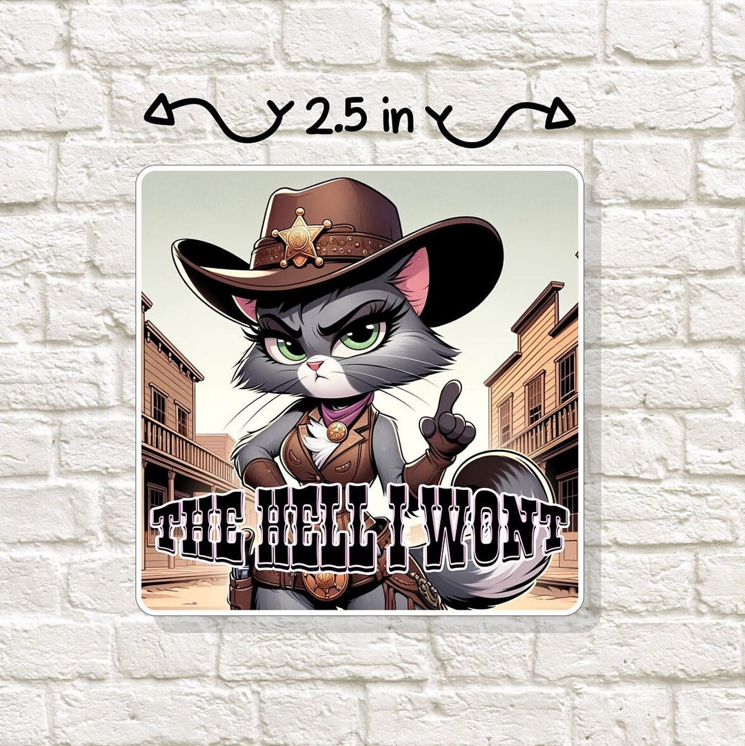 Sticker: the Hell I Wont. Cute Western Angry Kitty in a Cowgirl Hat ...