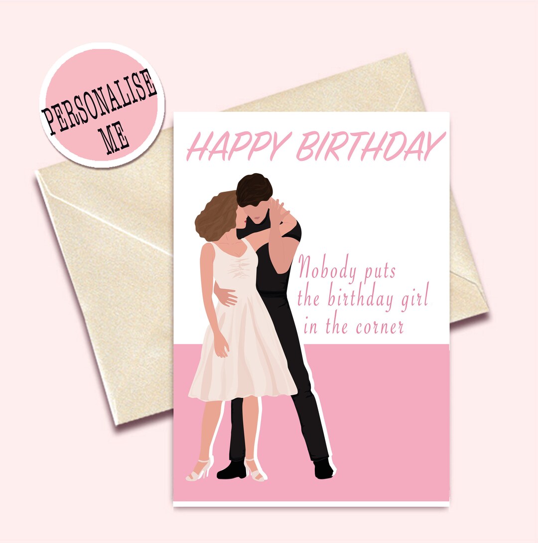 Personalised Dirty Dance Birthday Card - No Body Puts Birthday Girl in ...