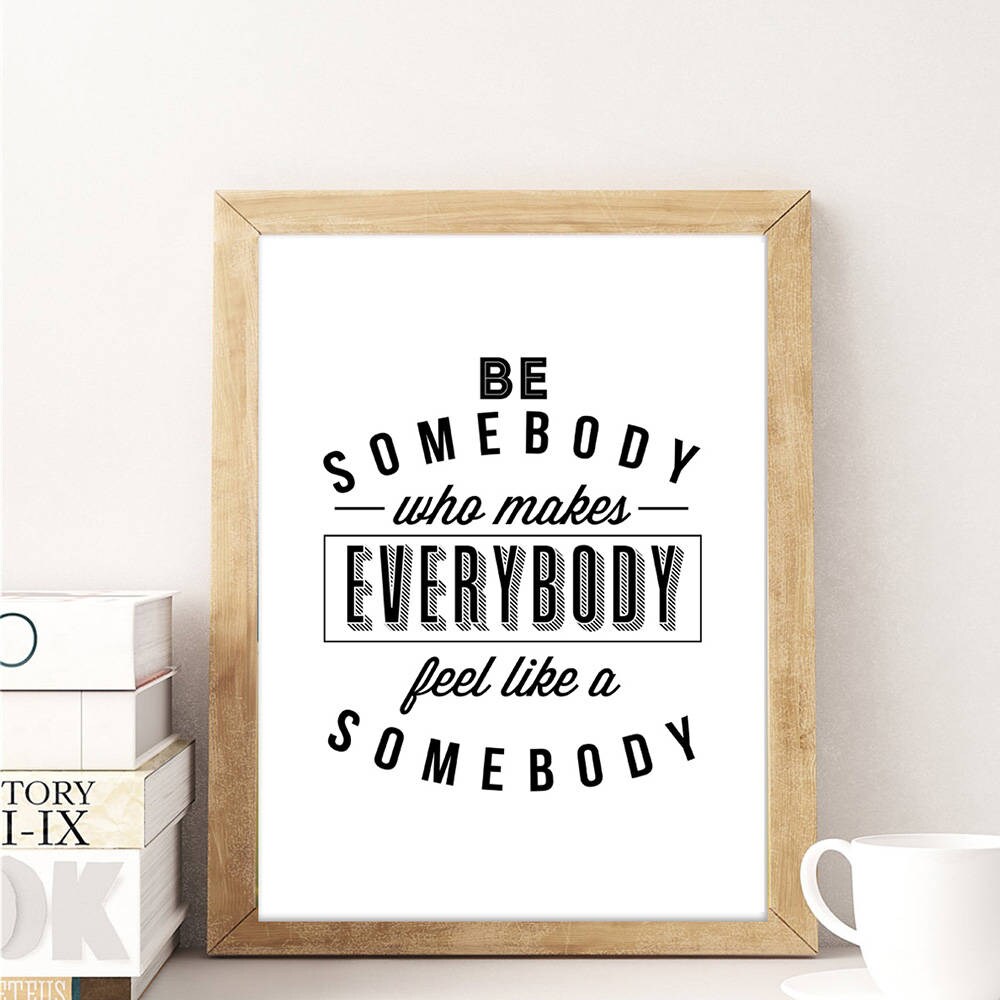 Be Somebody who makes everybody feel like a Somebody PRINTABLE ART ...