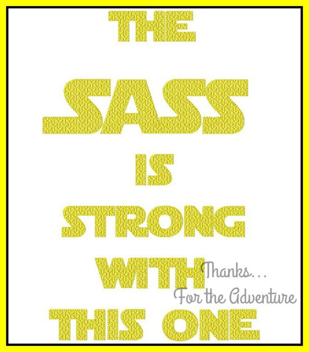 The Sass is Strong With This One Star Wars Saying Digital Embroidery ...