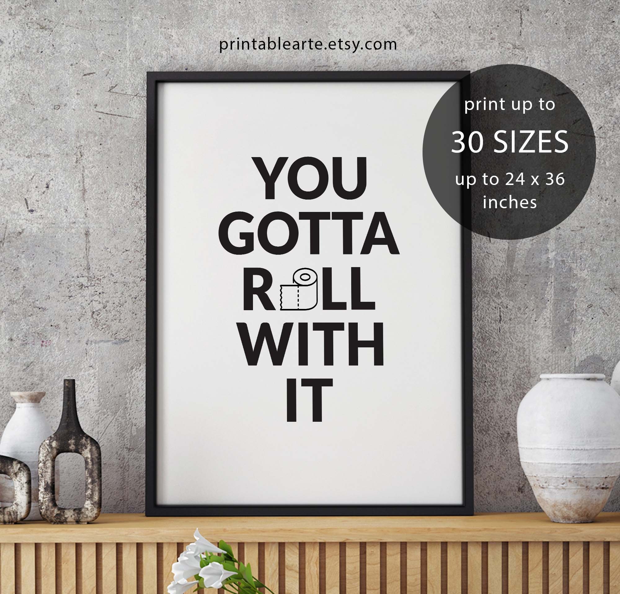 You Gotta Roll With It Printable Download Funny Bathroom - Etsy