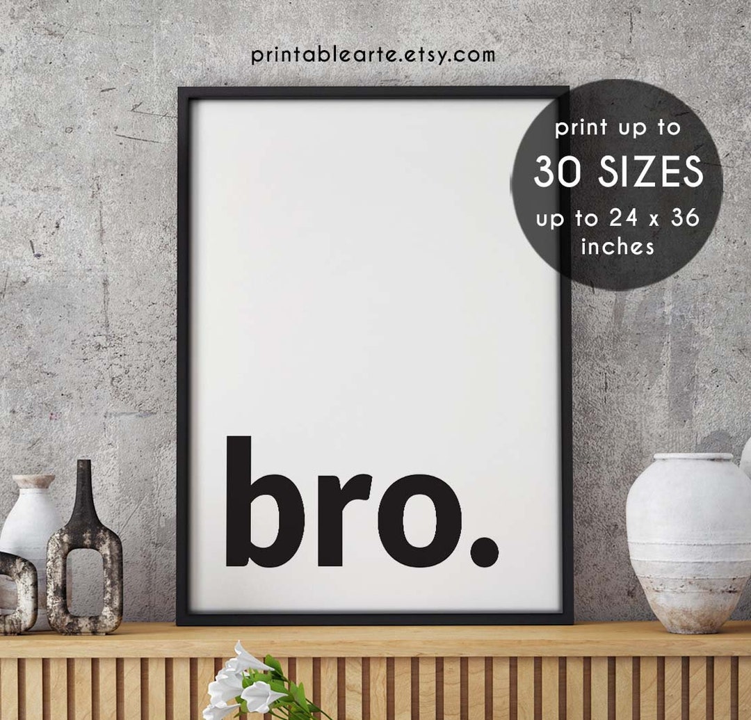 Bro. Printable Wall Art, Minimalistic Typography Poster, Black & White ...
