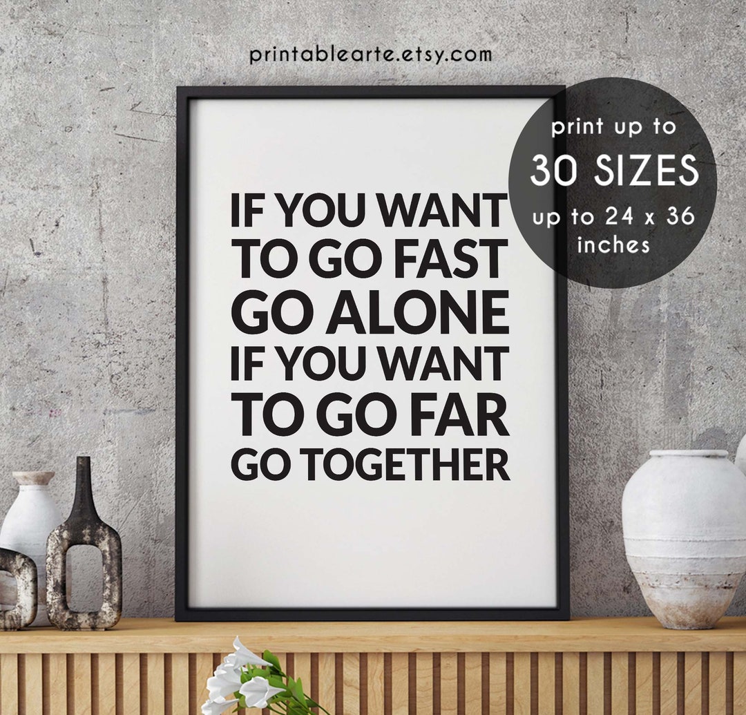 If You Want to Go Fast Go Alone, African Proverb, Inspirational Quotes ...