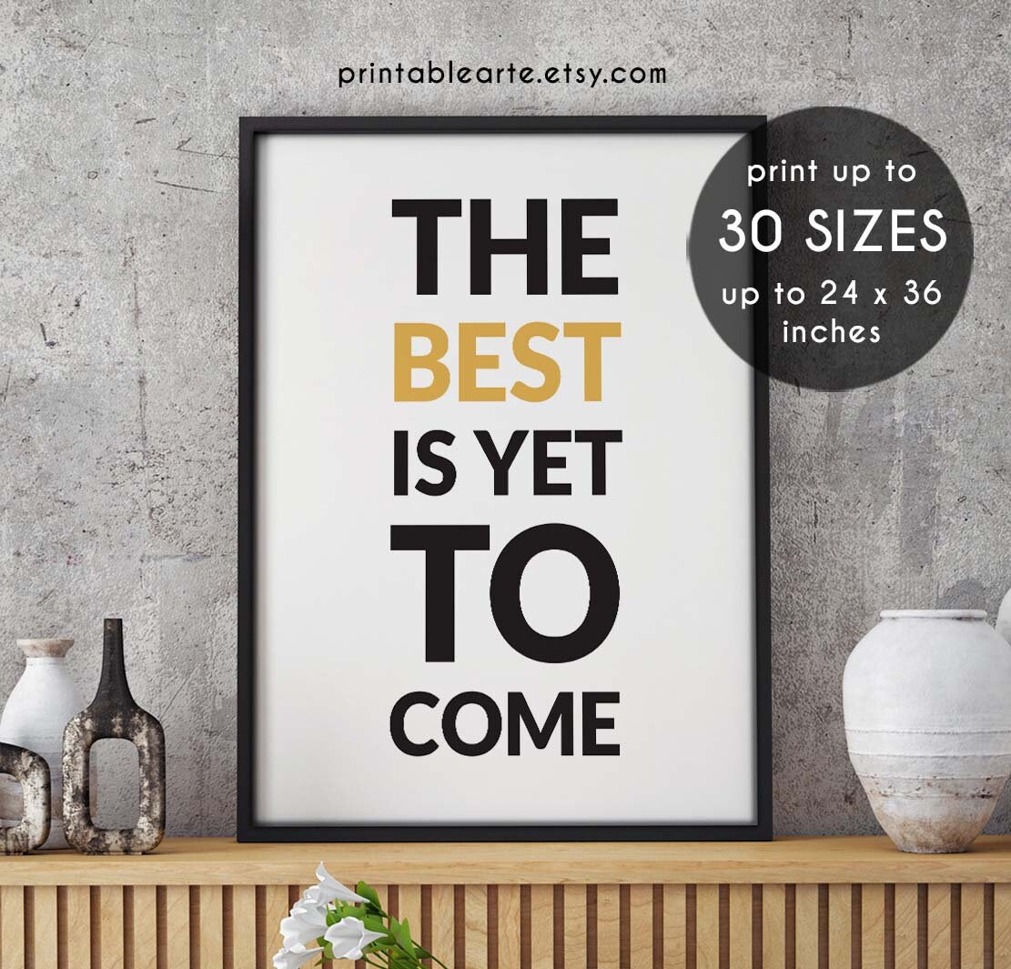The Best Is Yet To Come motivational quotes print | Etsy