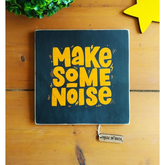 Make some noise wooden signs. Positive phrase impressions. | Etsy
