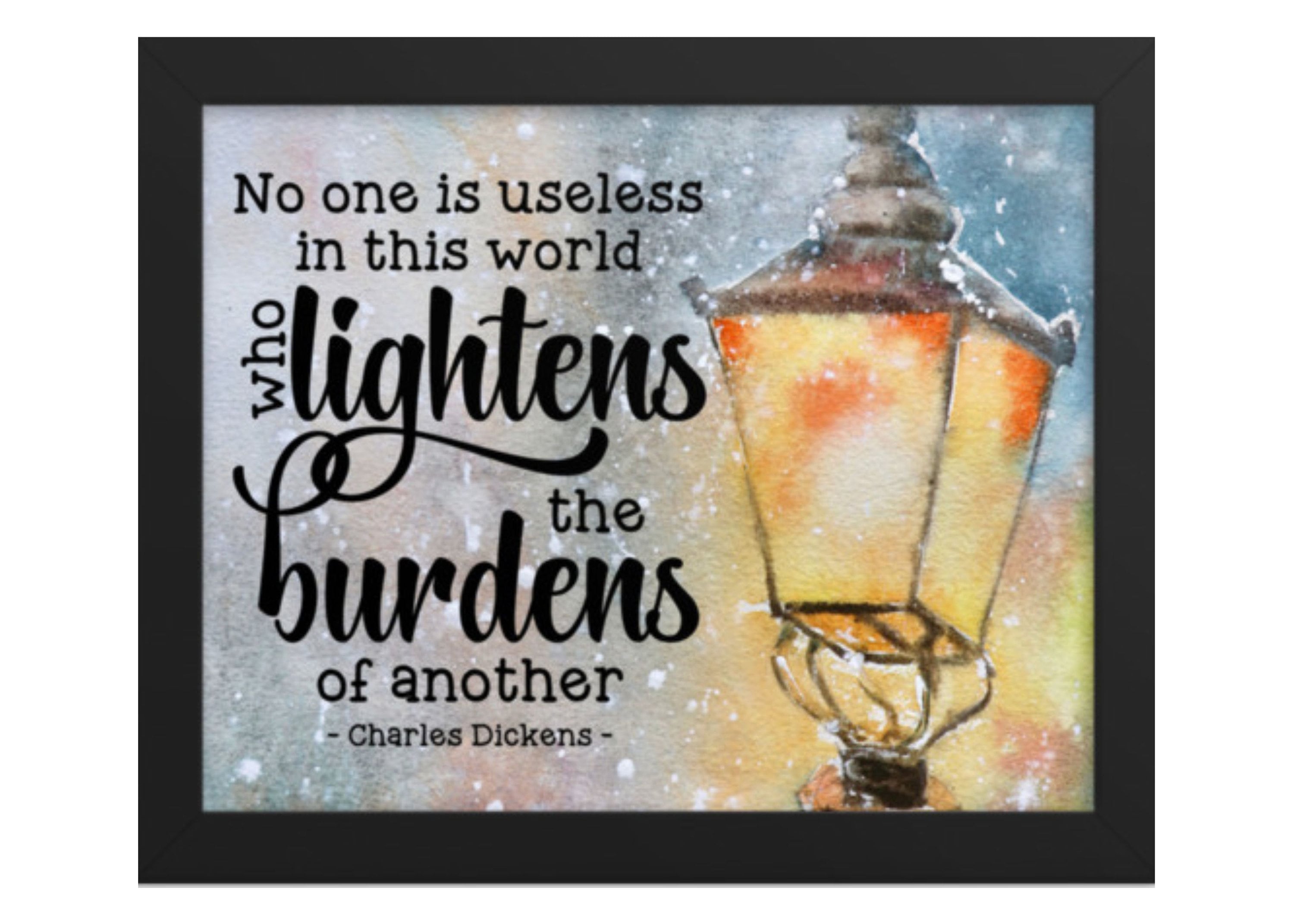 Charles Dicken's Quote, No One is Useless in This World Who Lightens ...