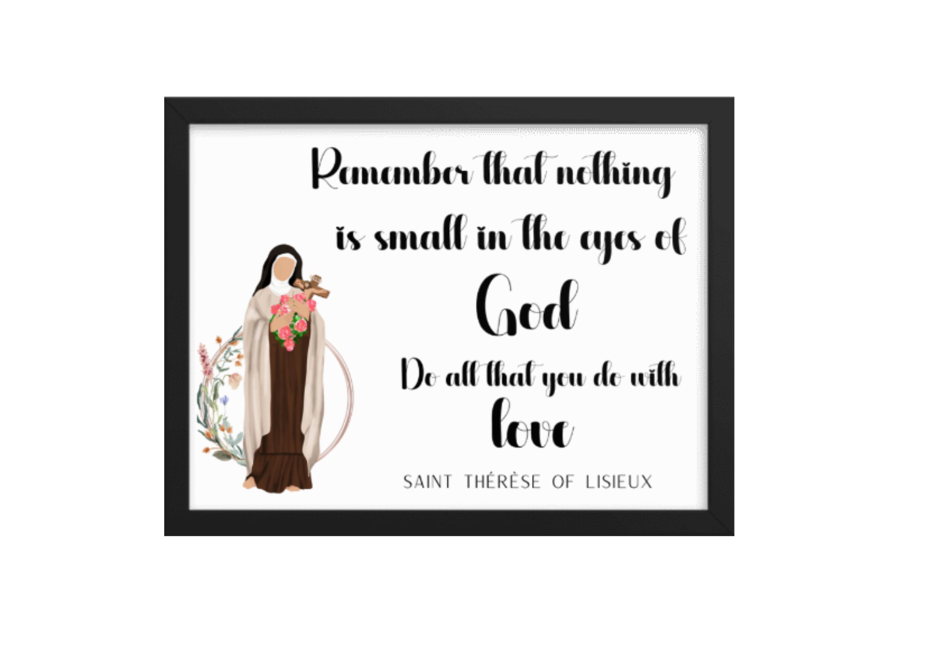 Remember Nothing is Small in the Eyes of God , St Therese Quote ...