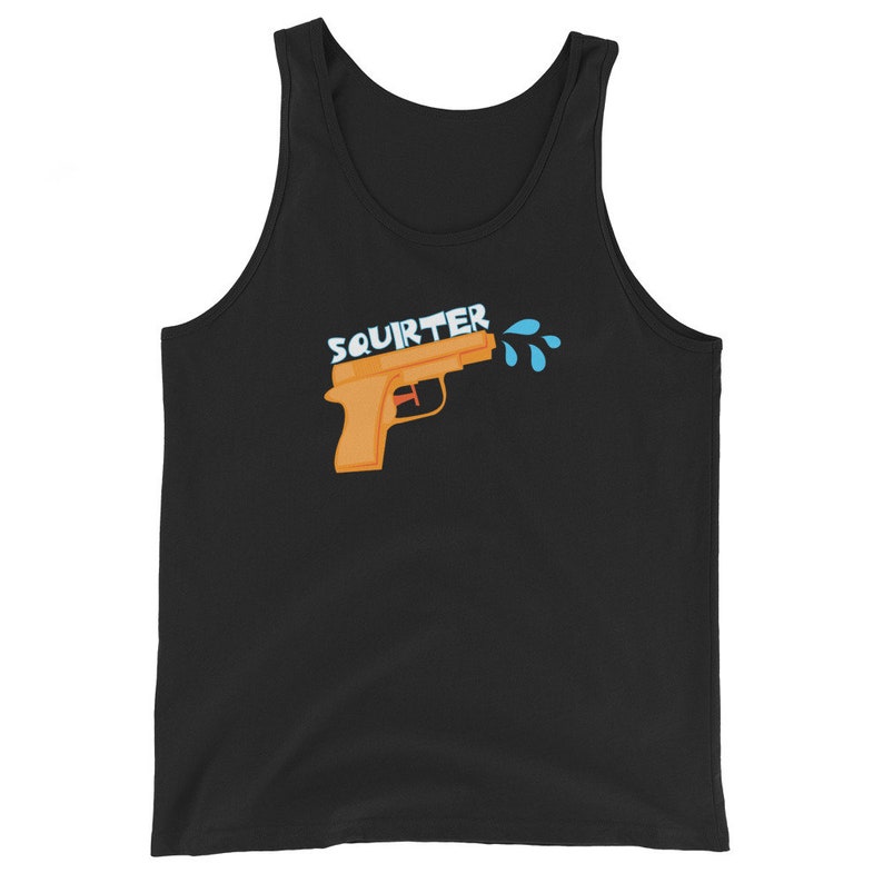 Squirter Tank Top Squirting Pussy Shirt Wet Pussy Water Gun Etsy