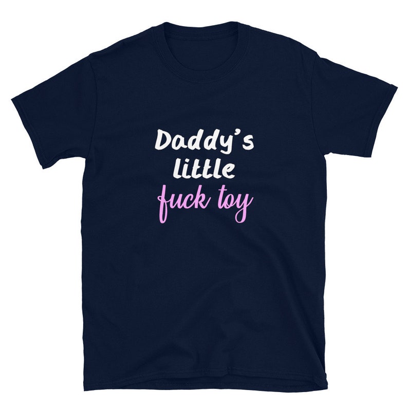 Daddys Little Fuck Toy Shirt Ddlg Tshirt Daddy Dom Etsy